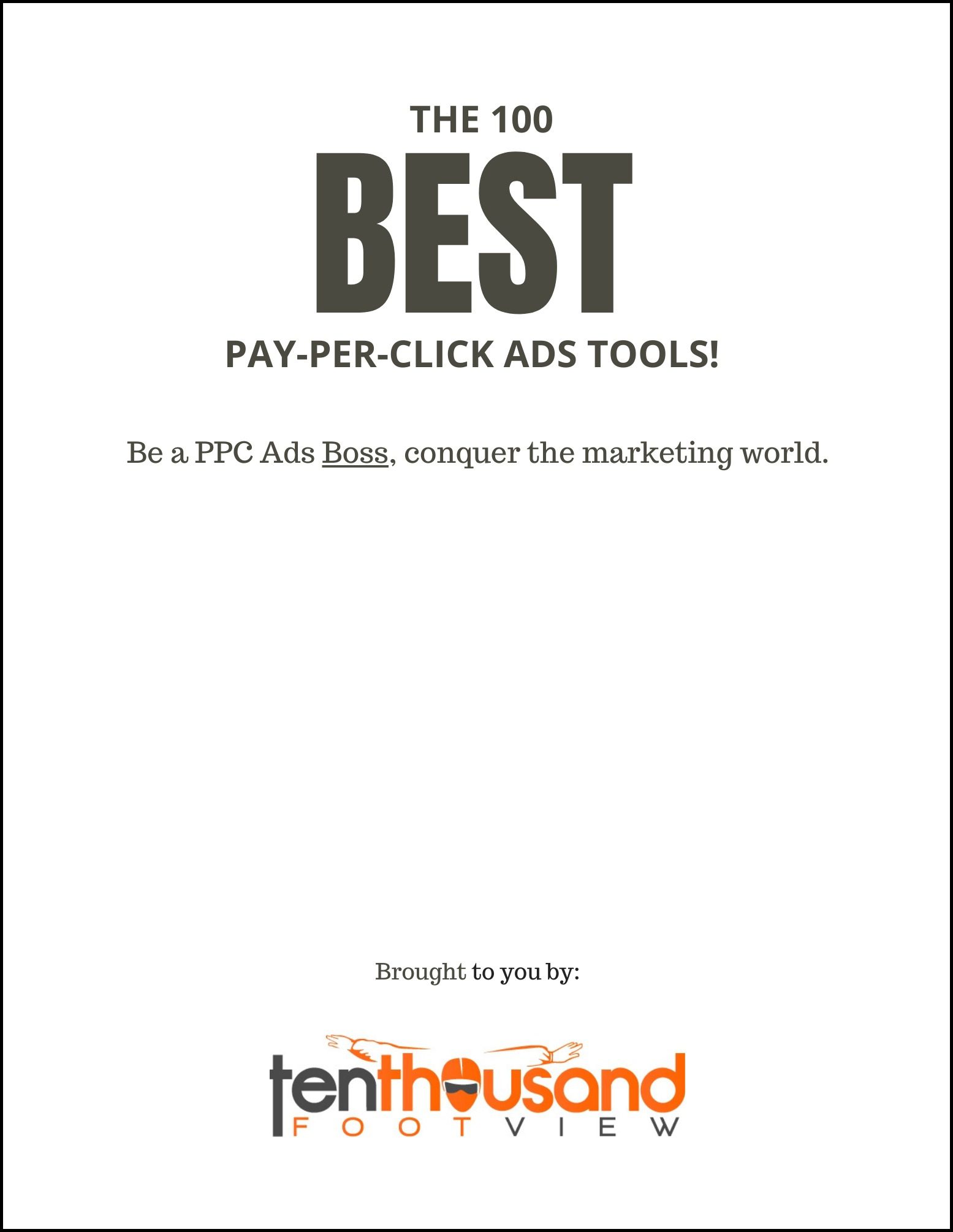100 Best PPC Tools eBook - Ten Thousand Foot View